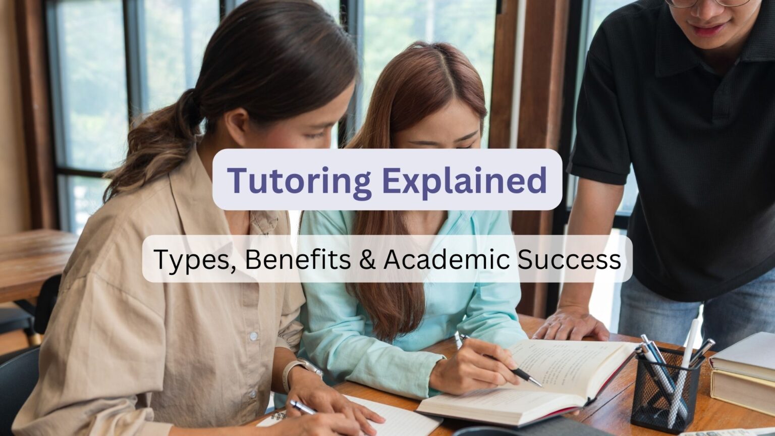 Tutoring Explained: Types, Benefits & Academic Success - Novel Prep