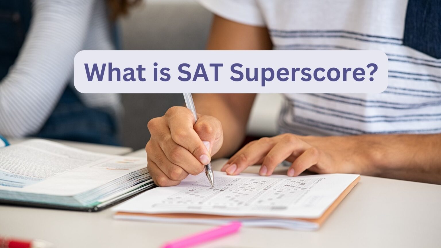What Is SAT Superscore? Find Your Complete Guide Inside - Novel Prep