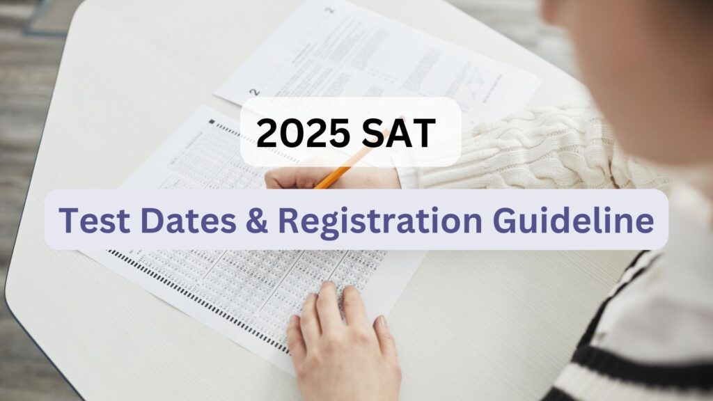 2025 SAT Test Dates & Registration Guide: Deadlines, Prep Tips, FAQs ...